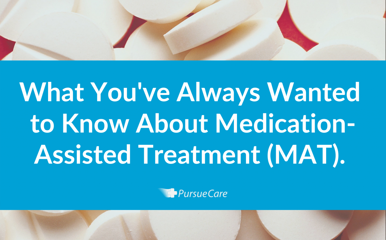 What You’ve Always Wanted to Know About Medication-Assisted Treatment ...